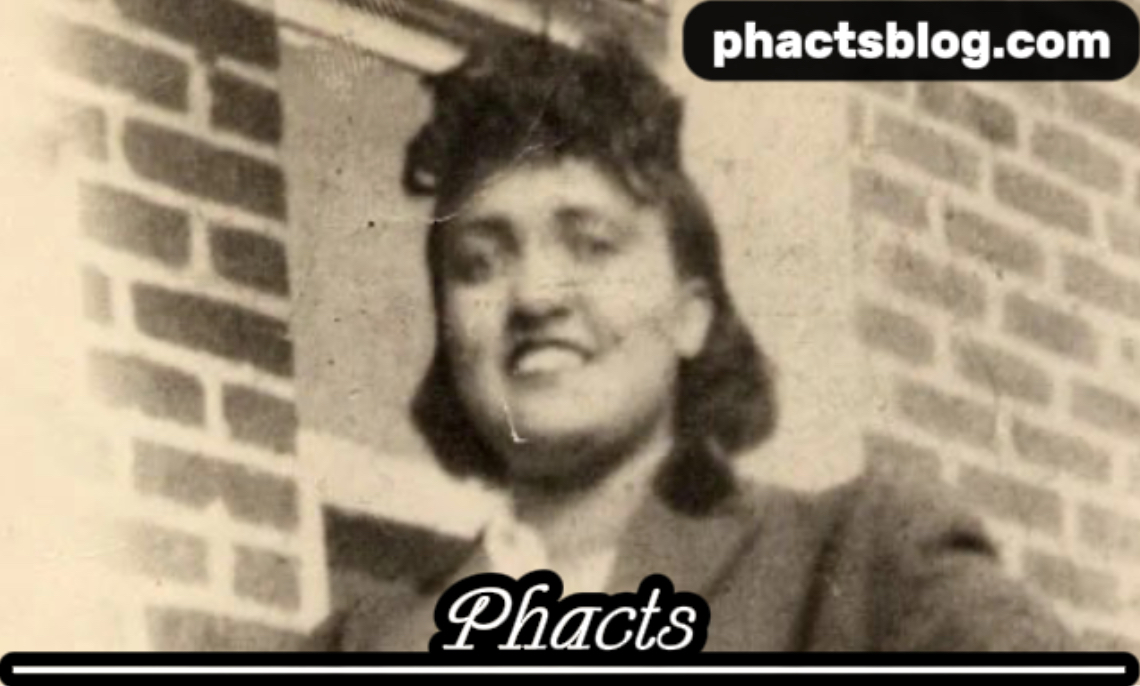 The Story of Henrietta Lacks and Her Immortal HeLa Cells - PHACTS